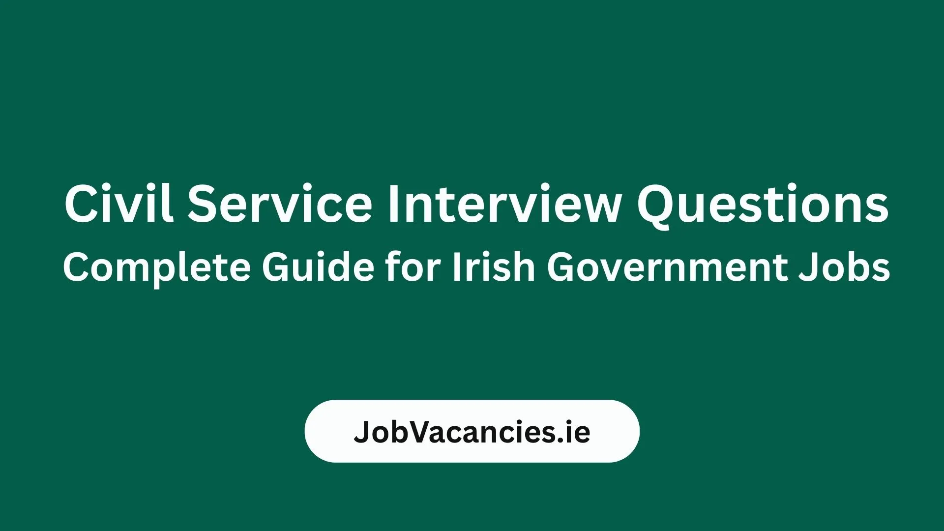 Civil Service Interview Questions: Complete Guide for Irish Government ...