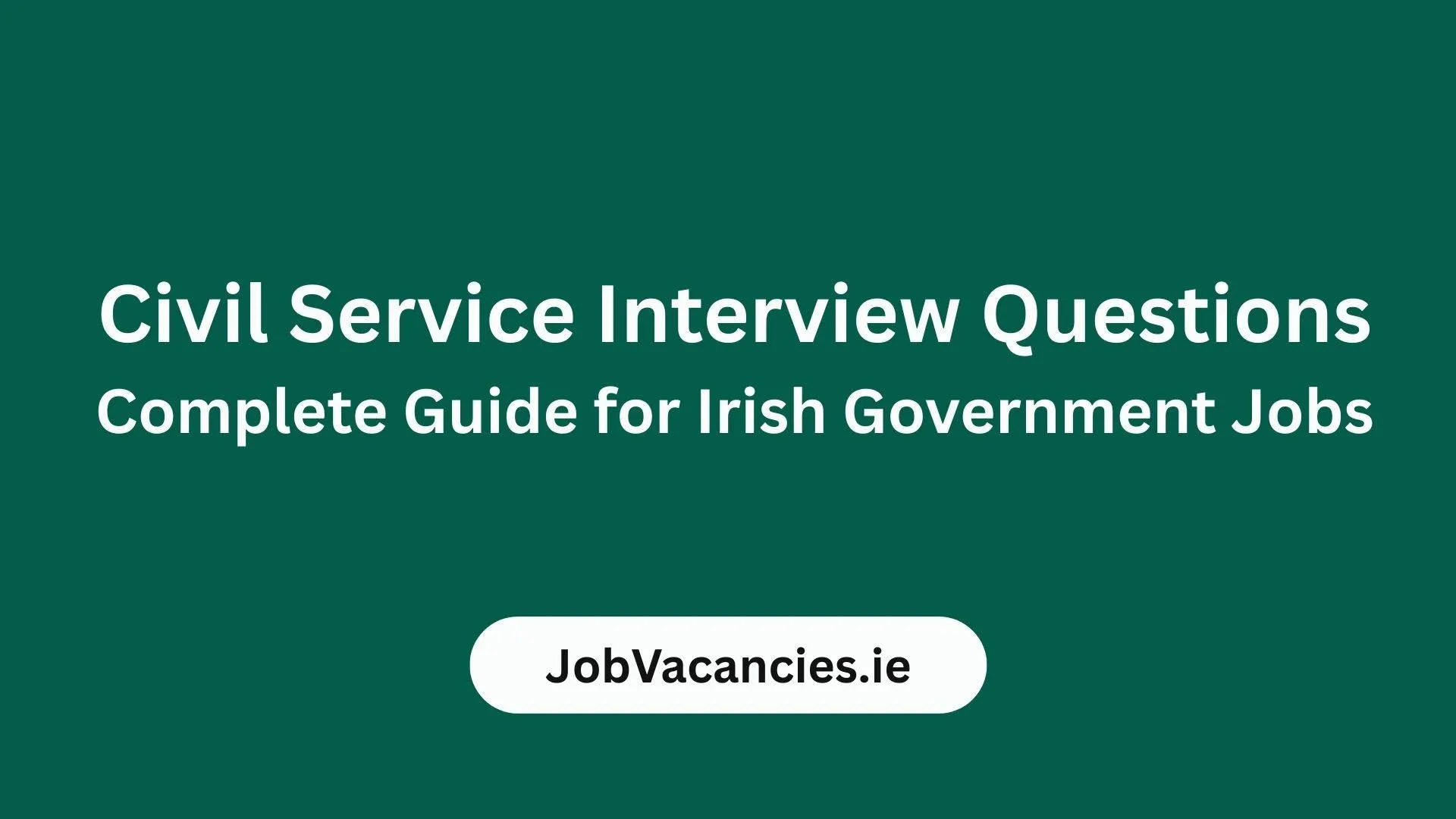 Civil Service Interview Questions: Complete Guide for Irish Government ...